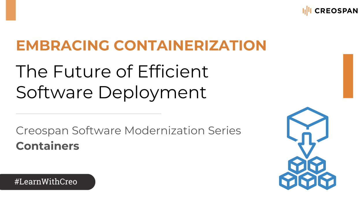 Embracing Containerization: The Future of Efficient Software Deployment - Creospan