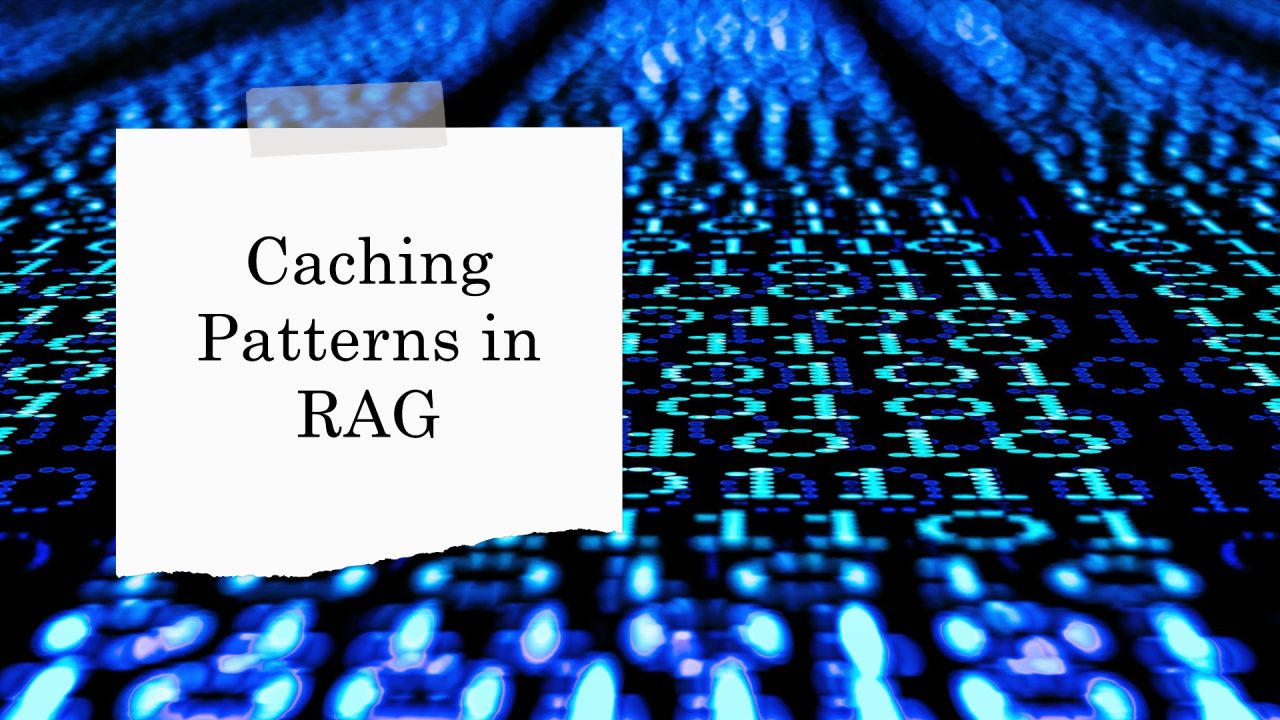 Caching Patterns in Retrieval Augmented Generation - Creospan
